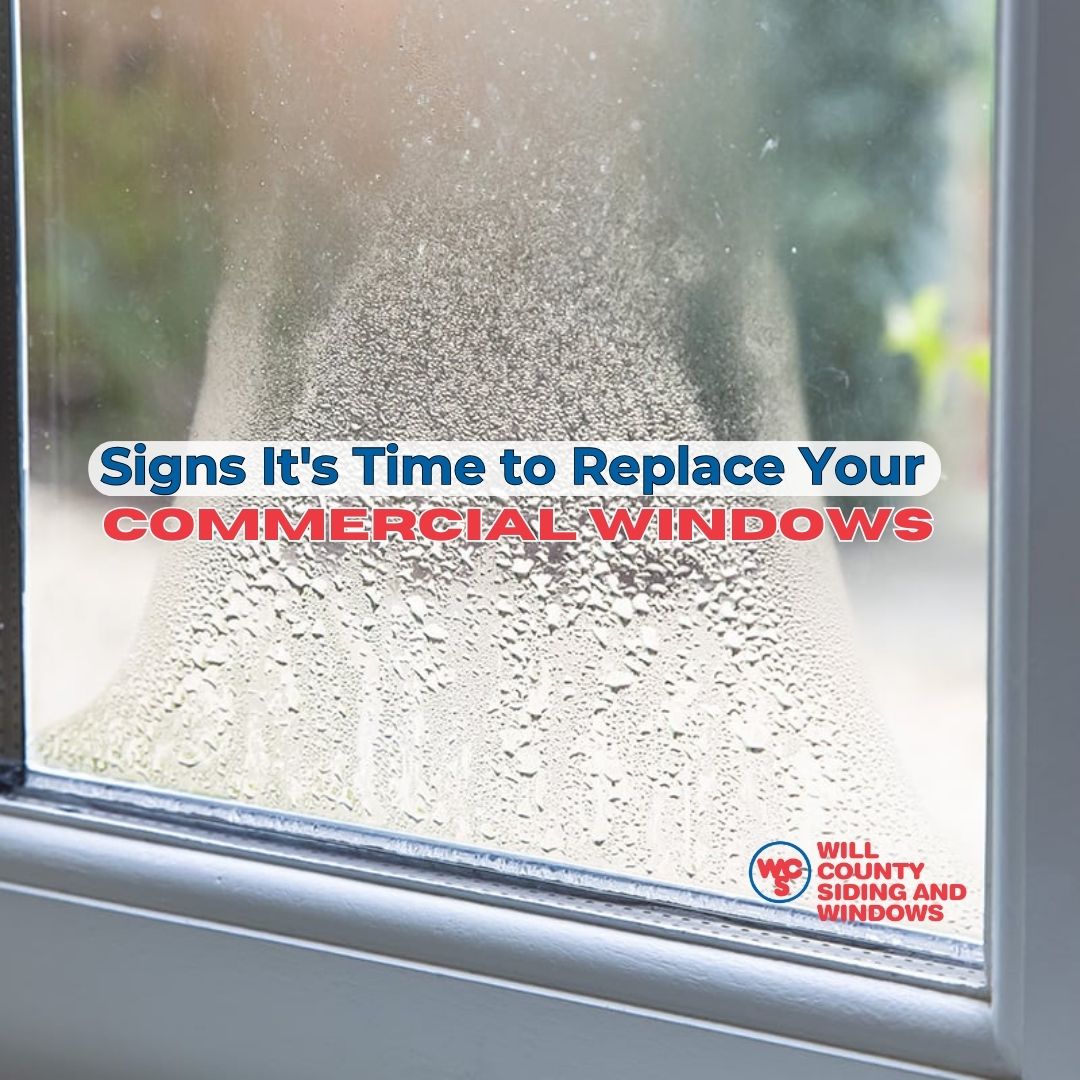 Signs It's Time to Replace Your Commercial Windows - Will County Siding ...